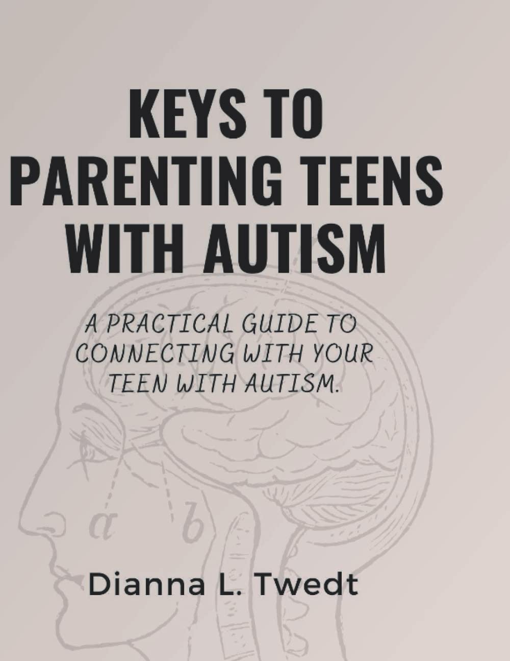 Keys To Parenting Teens with Autism: A practical guide to connecting ...