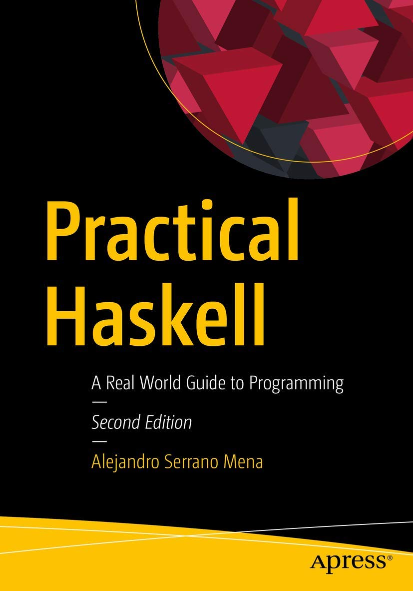 Practical Haskell A Real World Guide To Programming Alejandro Serrano Mena 9781484244791