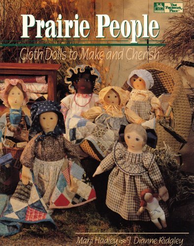 Prairie People: Cloth Dolls to Make and Cherish by Marji Hadley (1994 ...