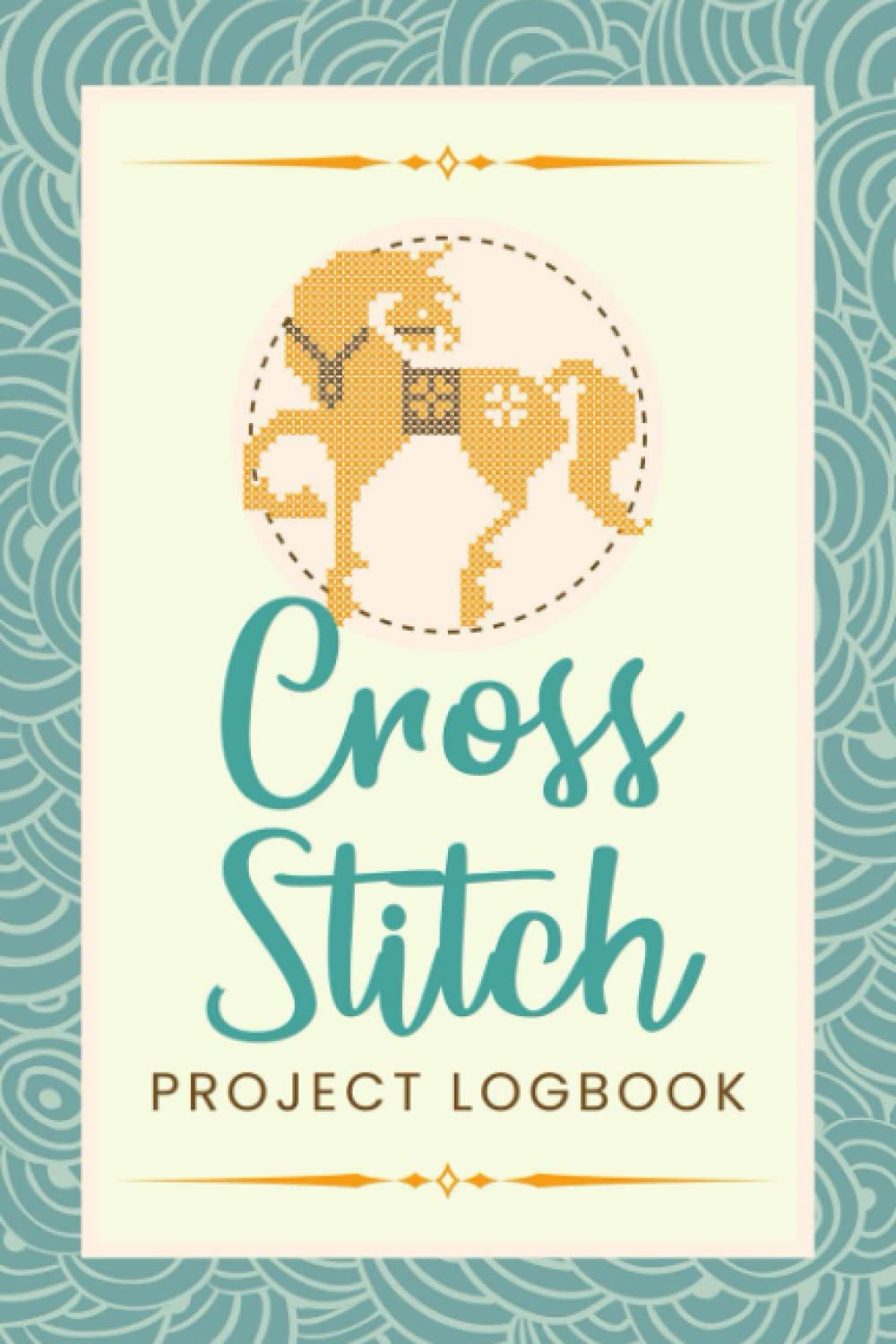 Cross Stitch Project Logbook: A Journal to Record Design Details ...