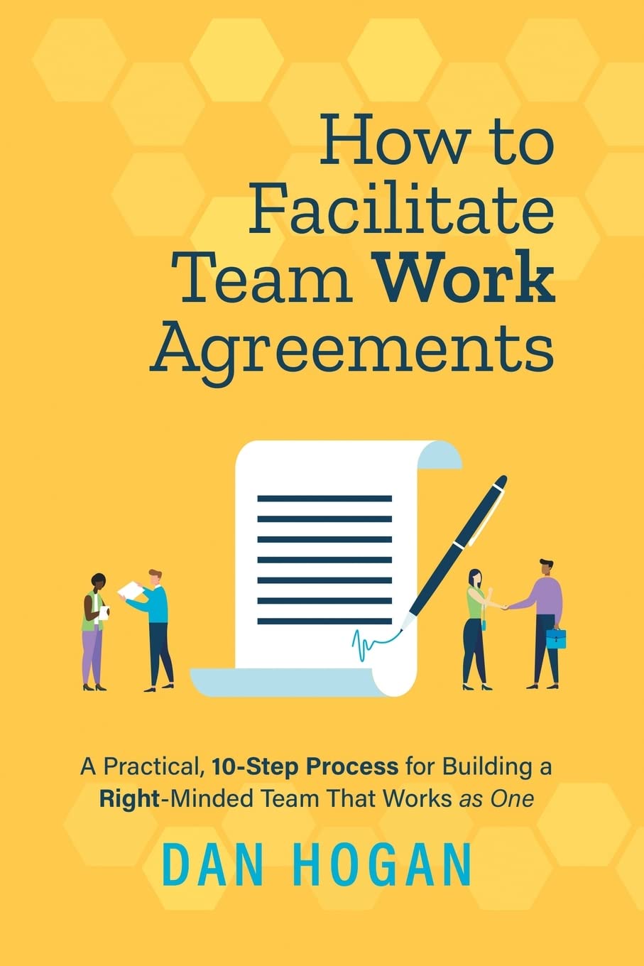 How to Facilitate Team Work Agreements: A Practical, 10-Step Process ...
