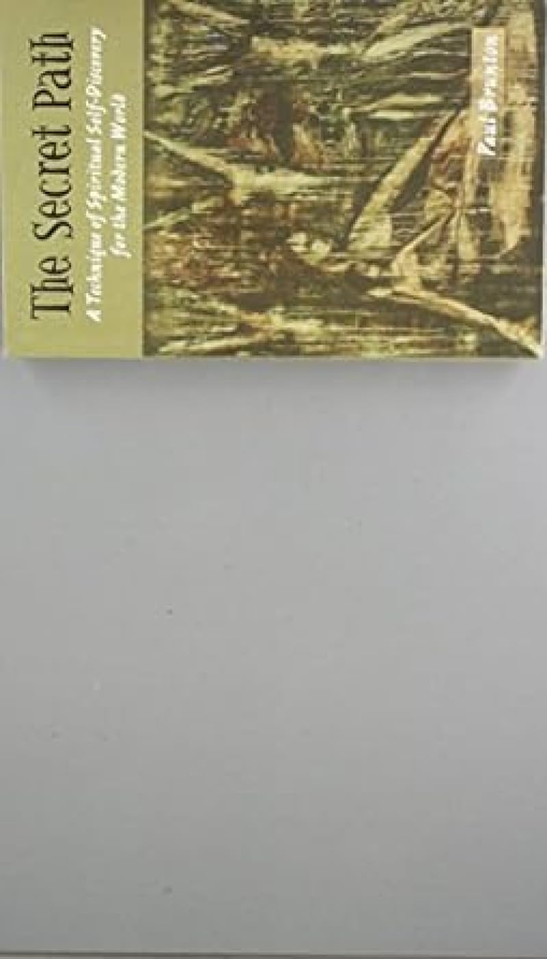 The Secret Path: A Technique of Spiritual Self-discovery for the Modern ...