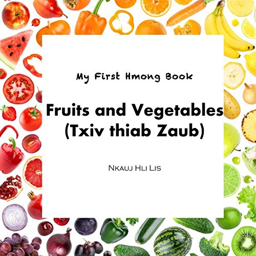 My First Hmong Book: Fruits and Vegetables (Txiv thiab Zaub): Lis ...