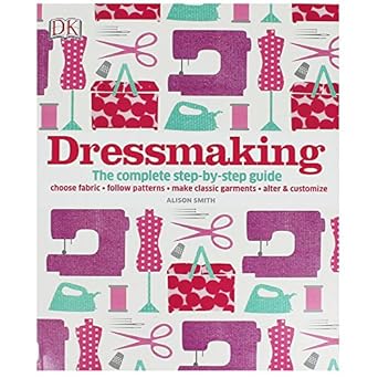 Dressmaking: The complete step-by-step guide DK : Amazon.es: Libros