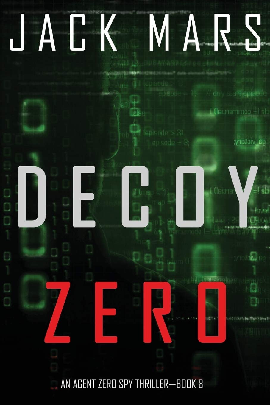Amazon.com: Decoy Zero (An Agent Zero Spy Thriller—Book #8): 9781094312910: Mars, Jack: Books