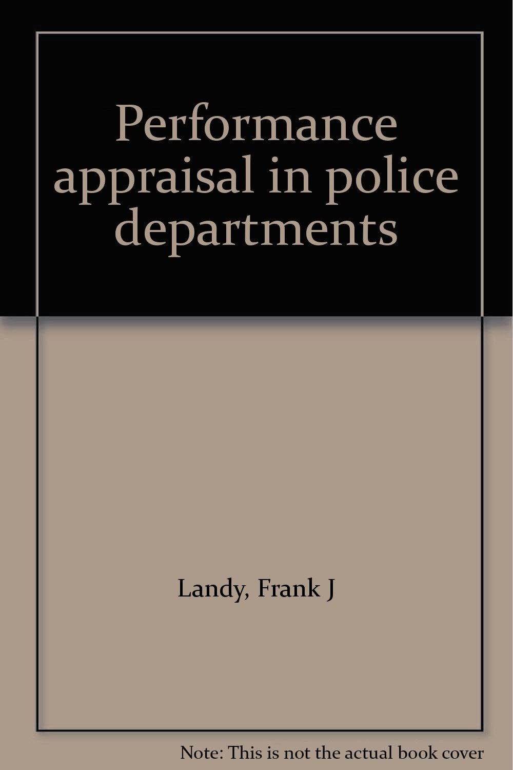 Performance appraisal in police departments: Landy, Frank J: Amazon.com ...