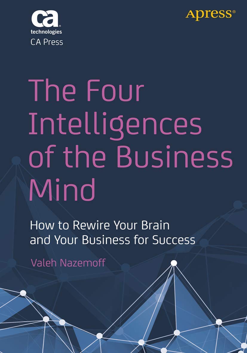 The Four Intelligences of the Business Mind: How to Rewire Your Brain ...