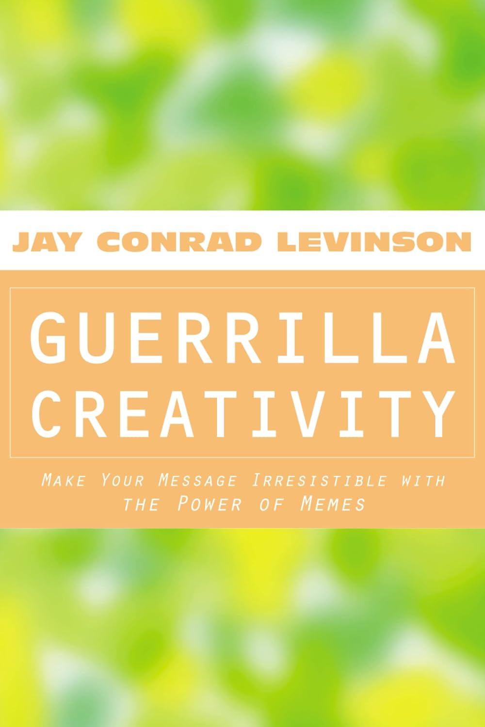 Amazon.com: Guerrilla Creativity: Make Your Message Irresistible with ...