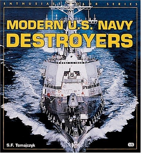 Modern U.S. Navy Destroyers (Enthusiast Color Series): Tomajczyk ...