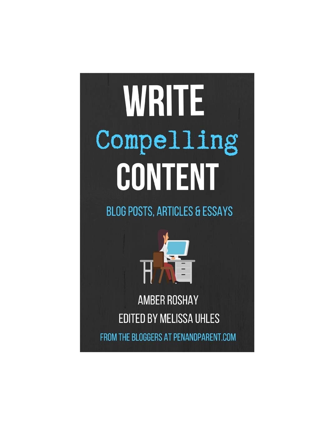 Write Compelling Content: Blog posts, Articles & Essays (Writing Boot ...