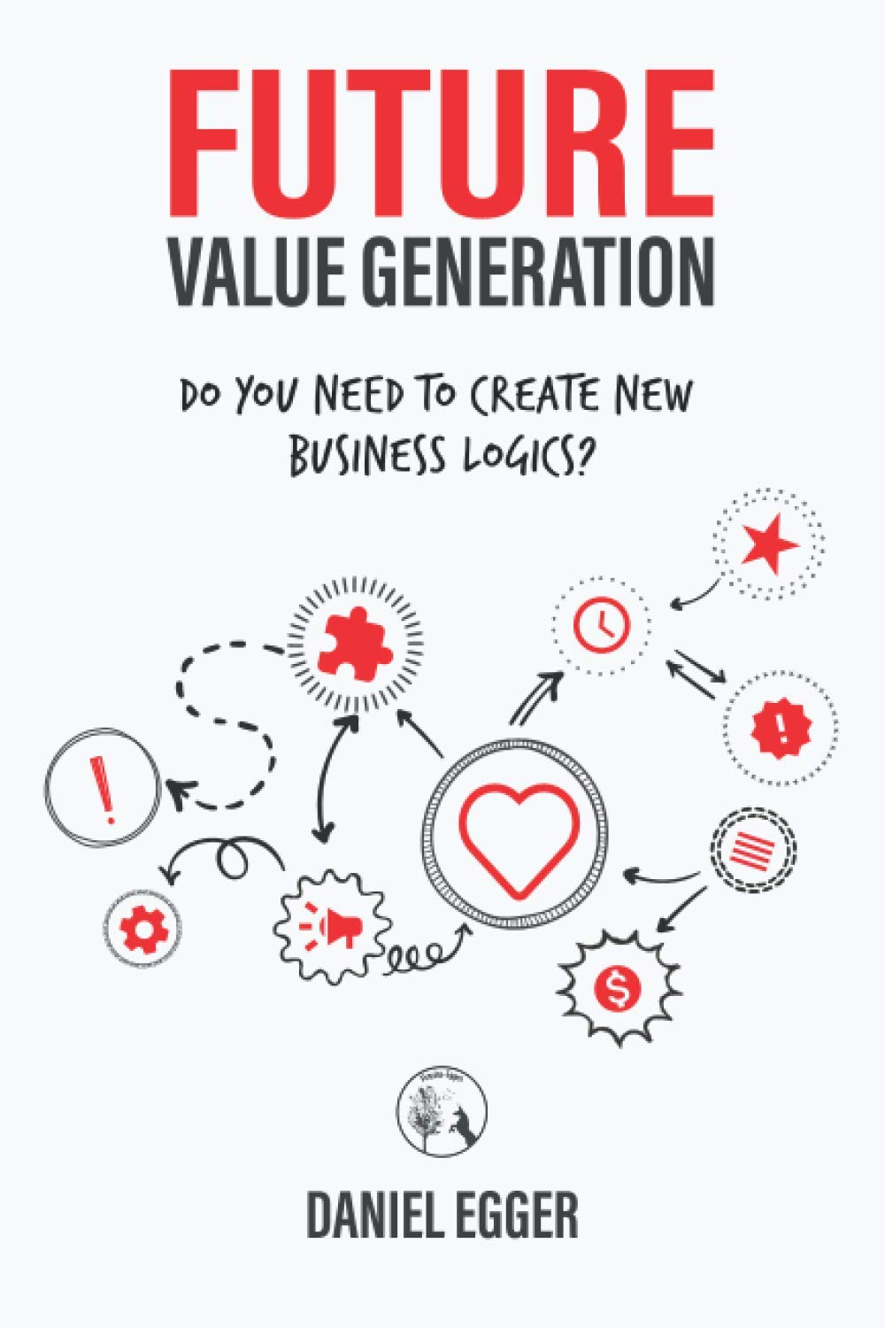 Amazon.com: Future Value Generation: Do you need to create new Business Logics?: 9781532942266 ...