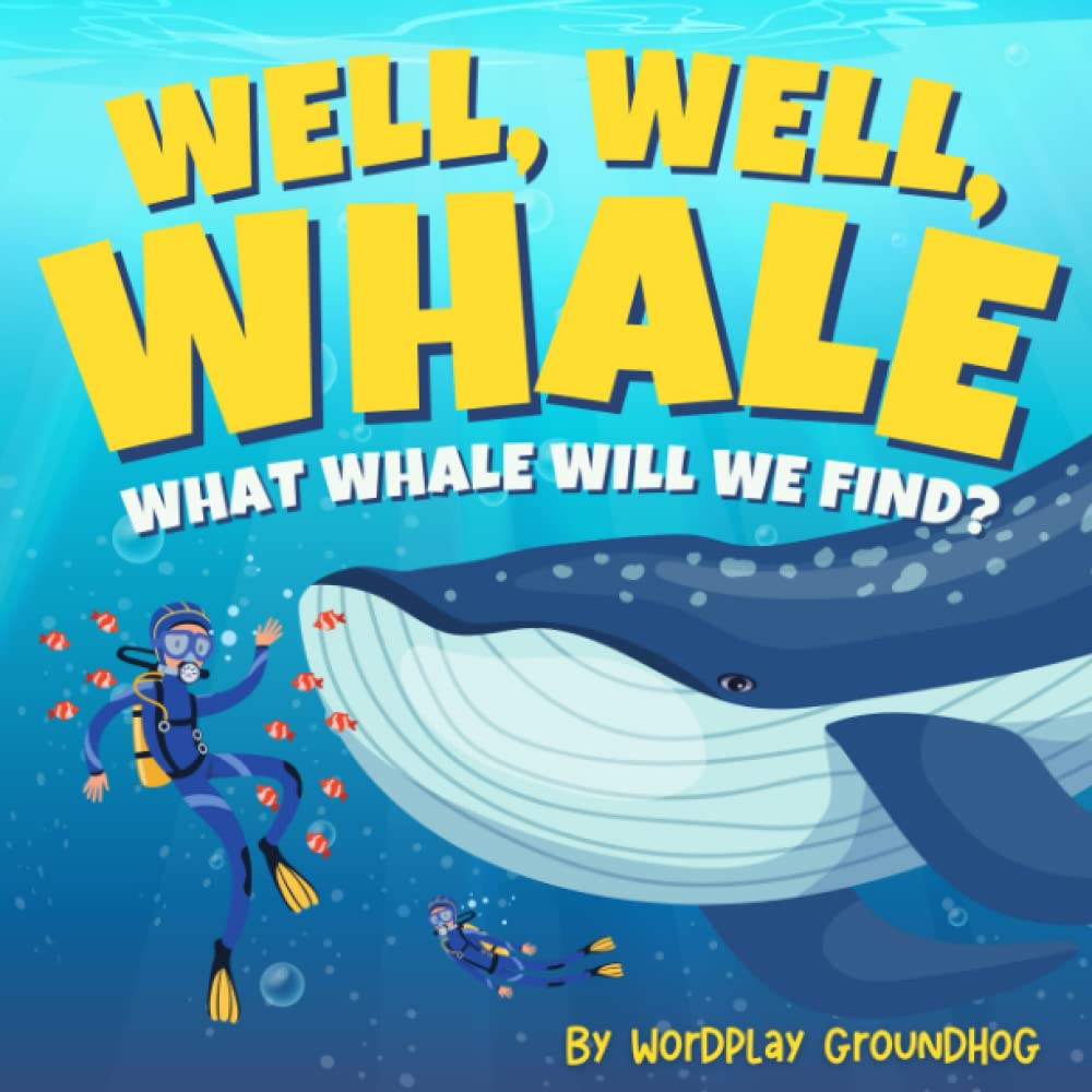 Amazon.com: Well Well Whale What Whale Will We Find?: A Children's Book ...