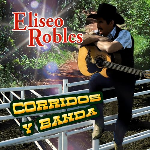 Amazon.com: Corridos y Banda : Eliseo Robles: Digital Music