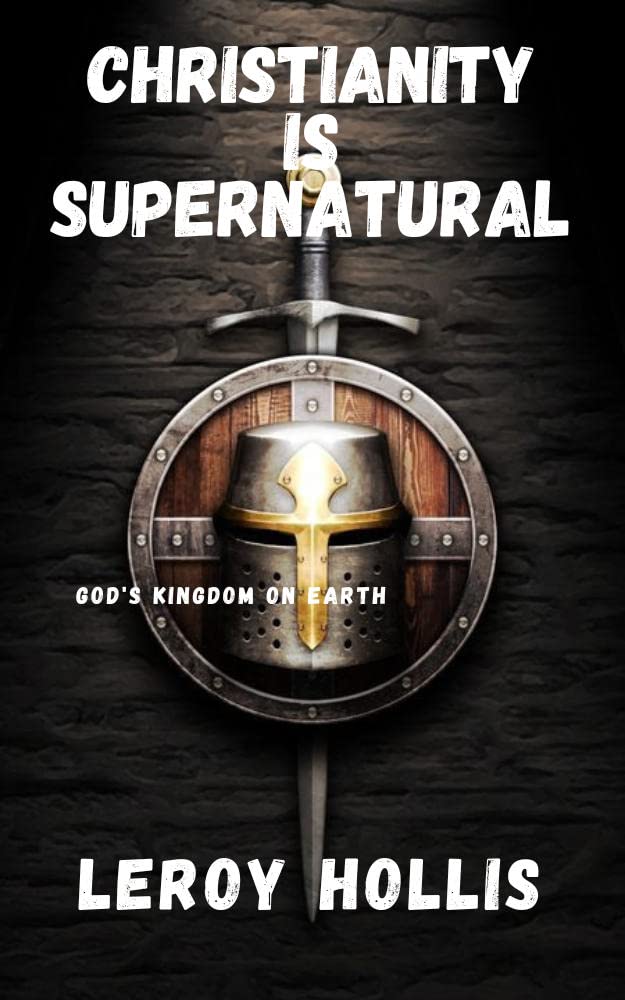 Christianity is supernatural : God's kingdom on earth - Kindle edition ...