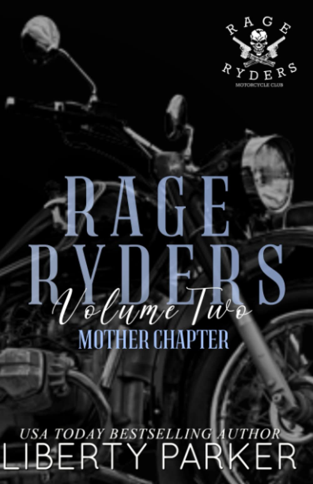 Rage Ryders MC Volume Two: Mother Chapter: Parker, Liberty ...
