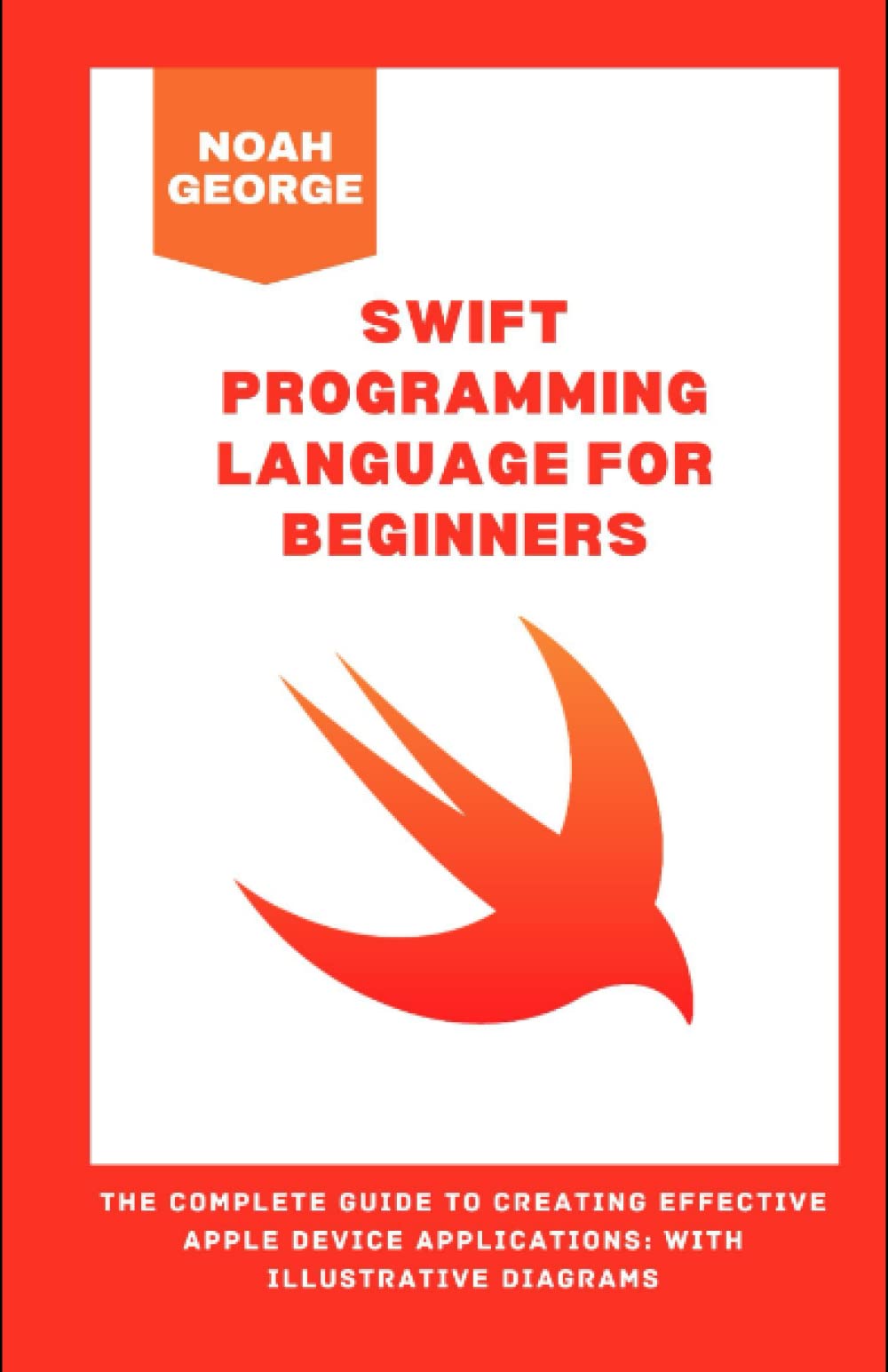 Buy Swift Programming Language for Beginners: The Complete Guide to Creating Effective Apple ...
