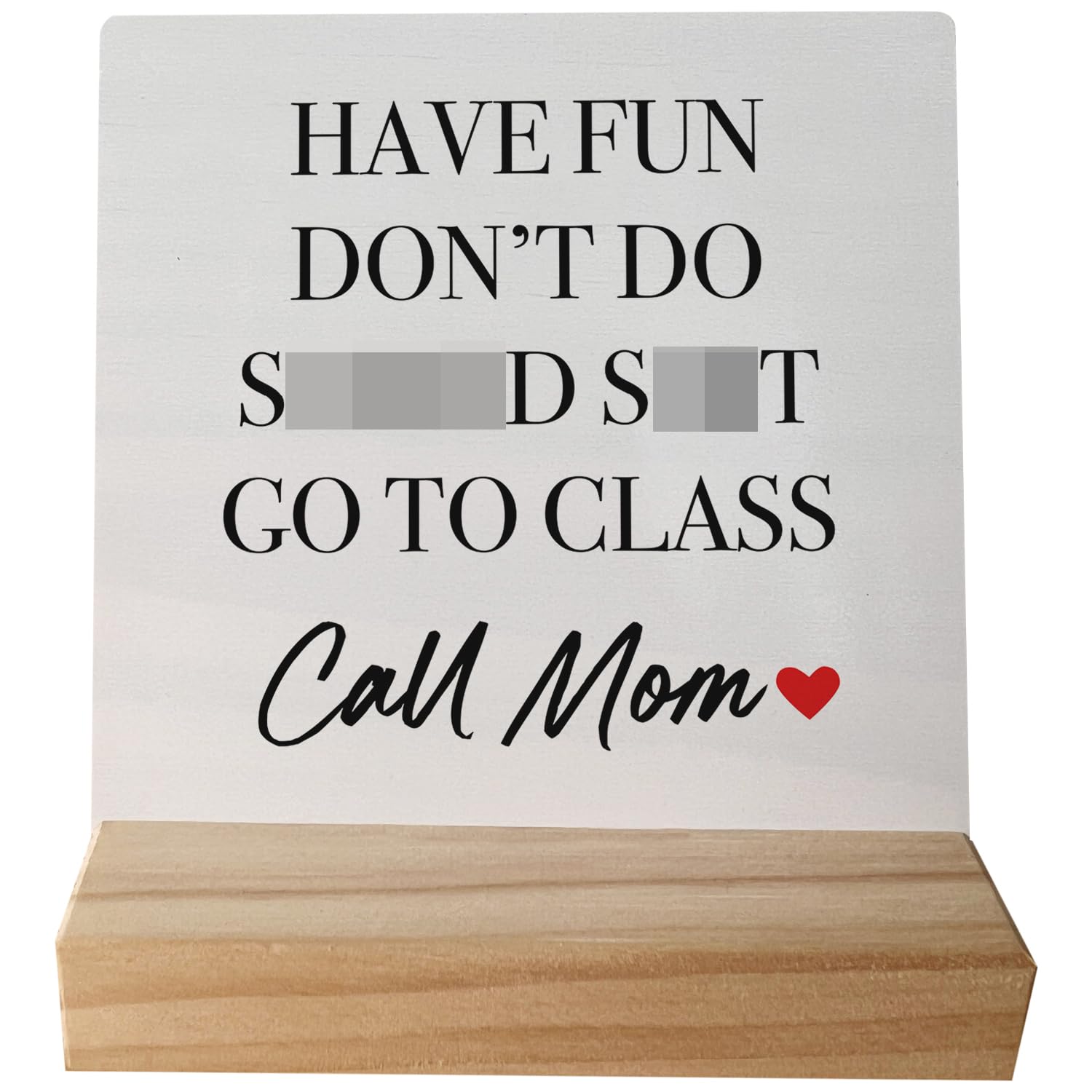 Amazon.com: Call Your Mom Have Fun Don't Do Stupd Stuff Go To Class ...