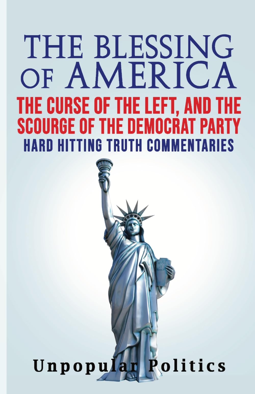 The Blessing Of America: The Curse Of The Left, And The Scourge Of The ...