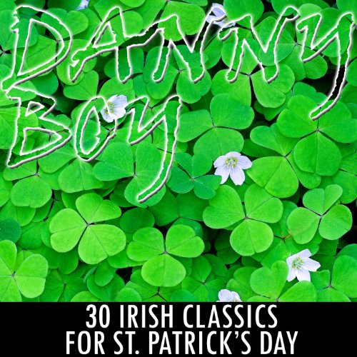 Play Danny Boy: 30 Irish Classics for St. Patrick's Day by Irish Music ...