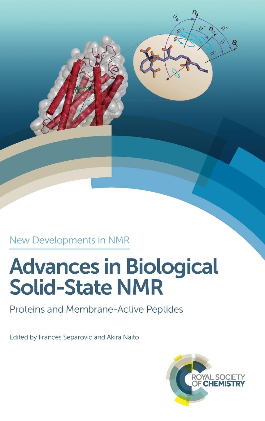 Advances in Biological Solid-State NMR: Proteins and Membrane-Active ...