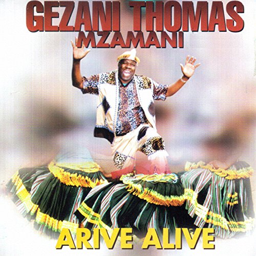Play Arive Alive by Gezani Thomas Mzamani on Amazon Music