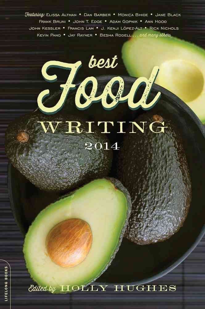 Best Food Writing 2014: Hughes, Holly: 9780738217918: Amazon.com: Books