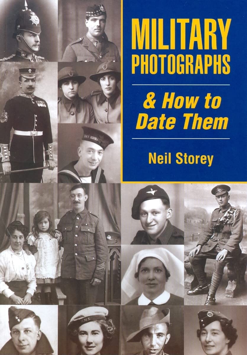 Military Photographs and How to Date Them: Storey, Neil R ...