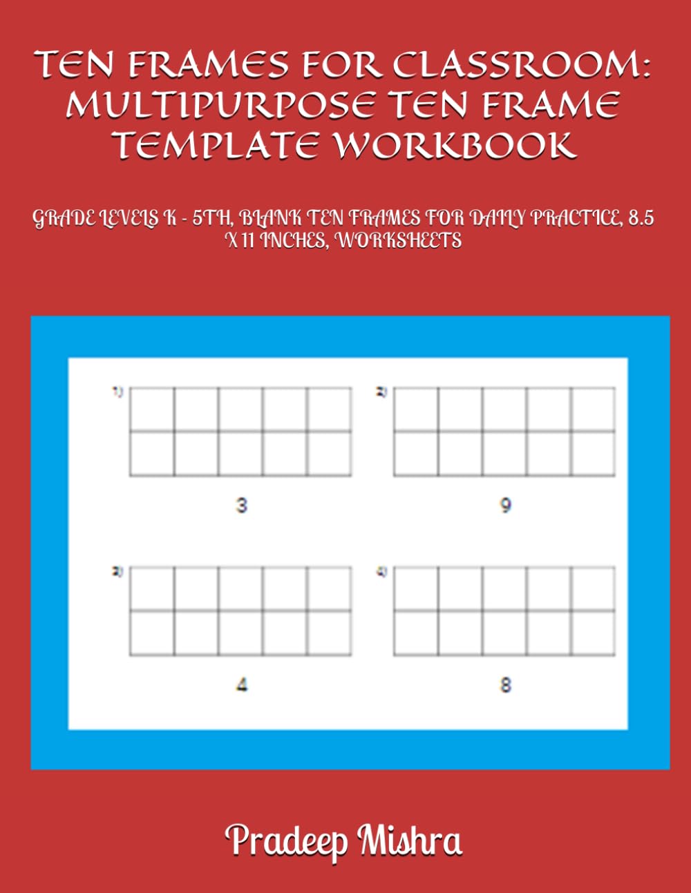 TEN FRAMES FOR CLASSROOM: MULTIPURPOSE TEN FRAME TEMPLATE WORKBOOK ...