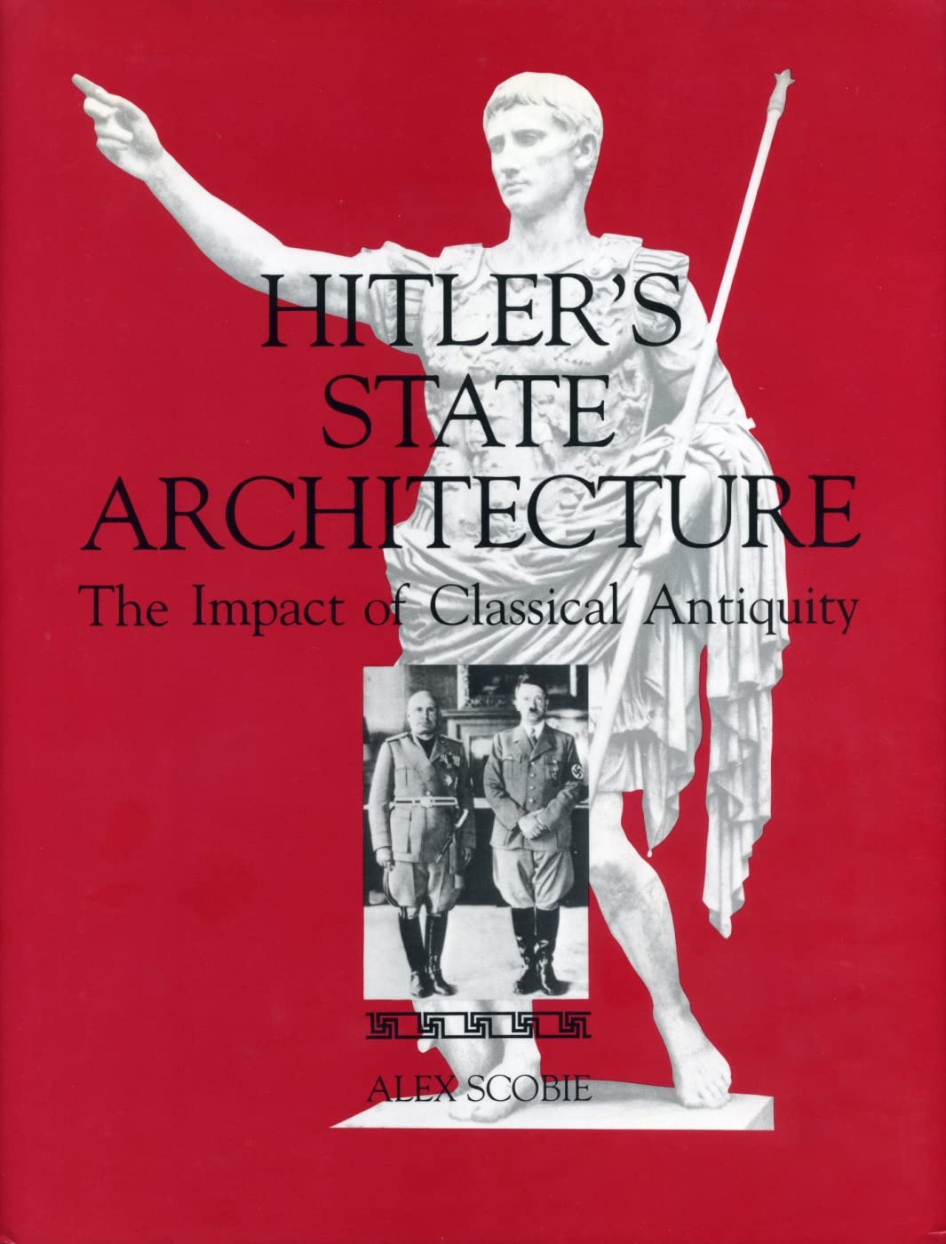 Hitler's State Architecture: The Impact of Classical Antiquity (College ...