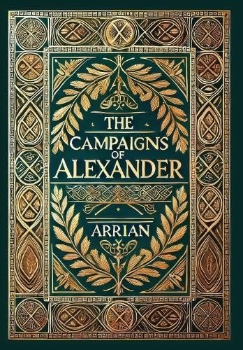 The Campaigns of Alexander (Collector's Edition) (Laminated Hardback ...
