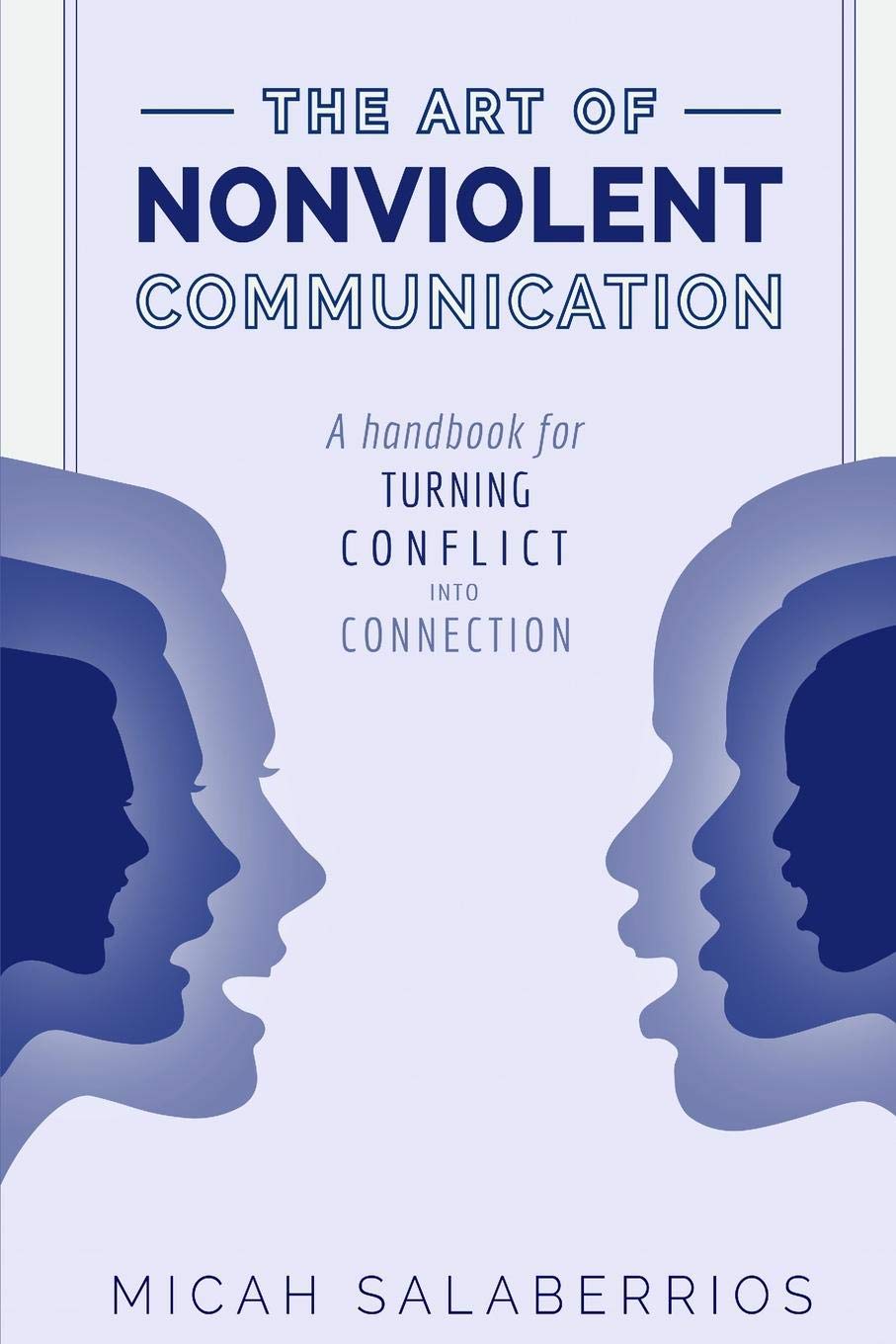 The Art of Nonviolent Communication: Turning Conflict into Connection ...