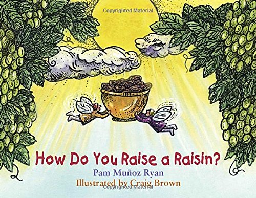 How Do You Raise a Raisin?: Ryan, Pam Munoz: 9781570913976: Amazon.com ...