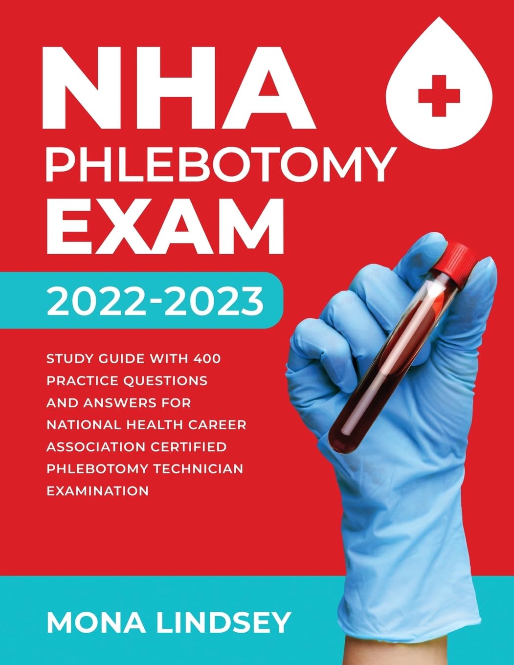 NHA Phlebotomy Exam 2022-2023: Study Guide with 400 Practice Questions ...