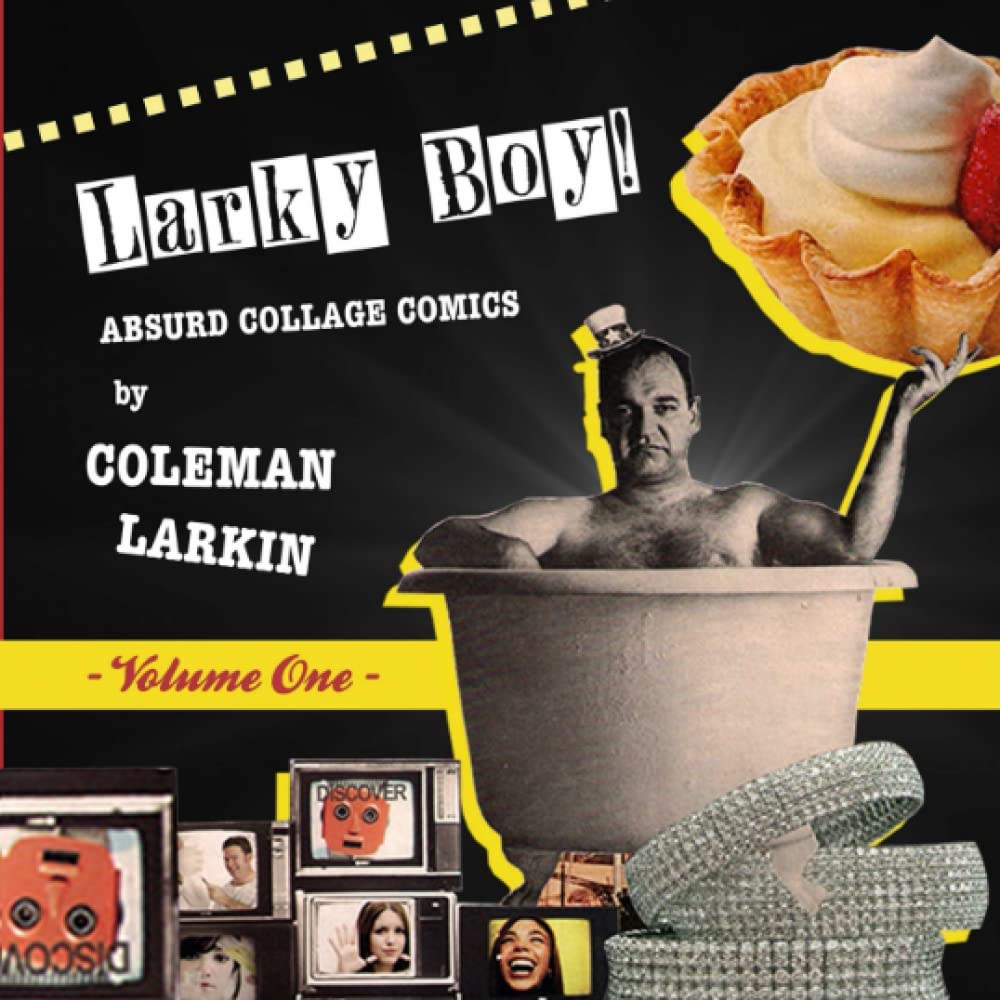 Larky Boy! Absurd Collage Comics: Larkin, Coleman: 9781105200748 ...