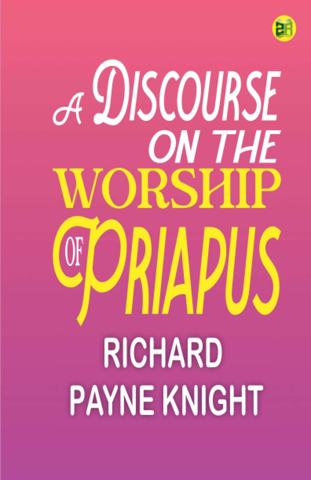 Amazon.com: A Discourse on the Worship of Priapus: 9789358580860 ...