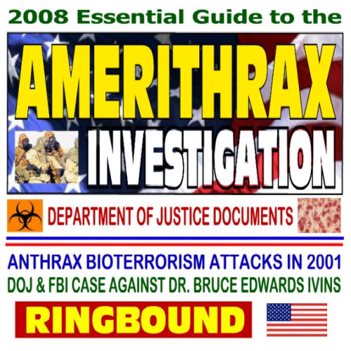2008 Essential Guide to the Amerithrax Investigation, Department of ...