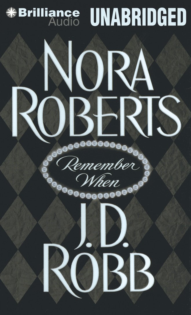Remember When (In Death Series): Roberts, Nora, Robb, J. D., Ericksen ...
