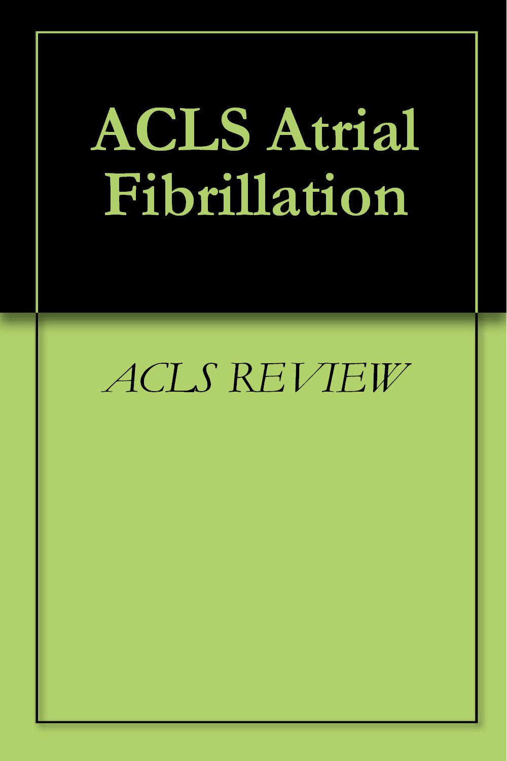 ACLS Atrial Fibrillation eBook : REVIEW, ACLS: Amazon.ca: Books