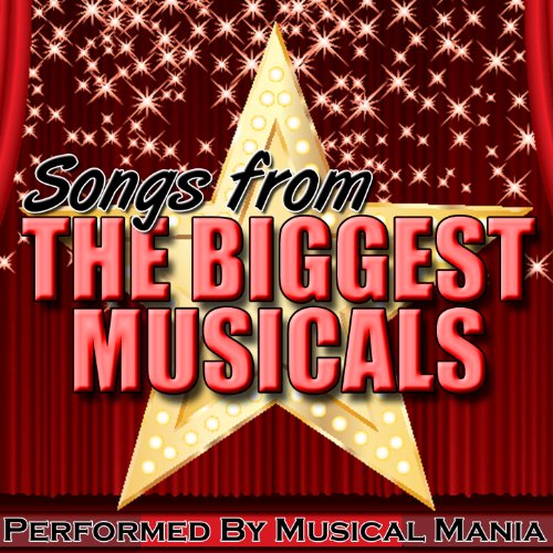 Play Songs from the Biggest Musicals by Musical Mania on Amazon Music
