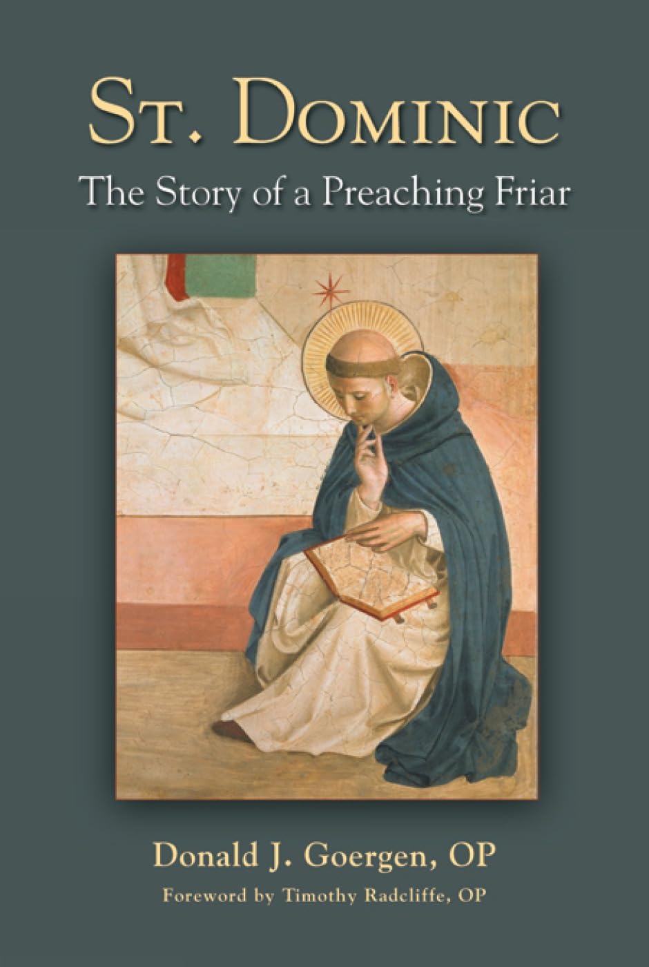 St. Dominic: The Story of a Preaching Friar: Goergen OP, Donald J ...