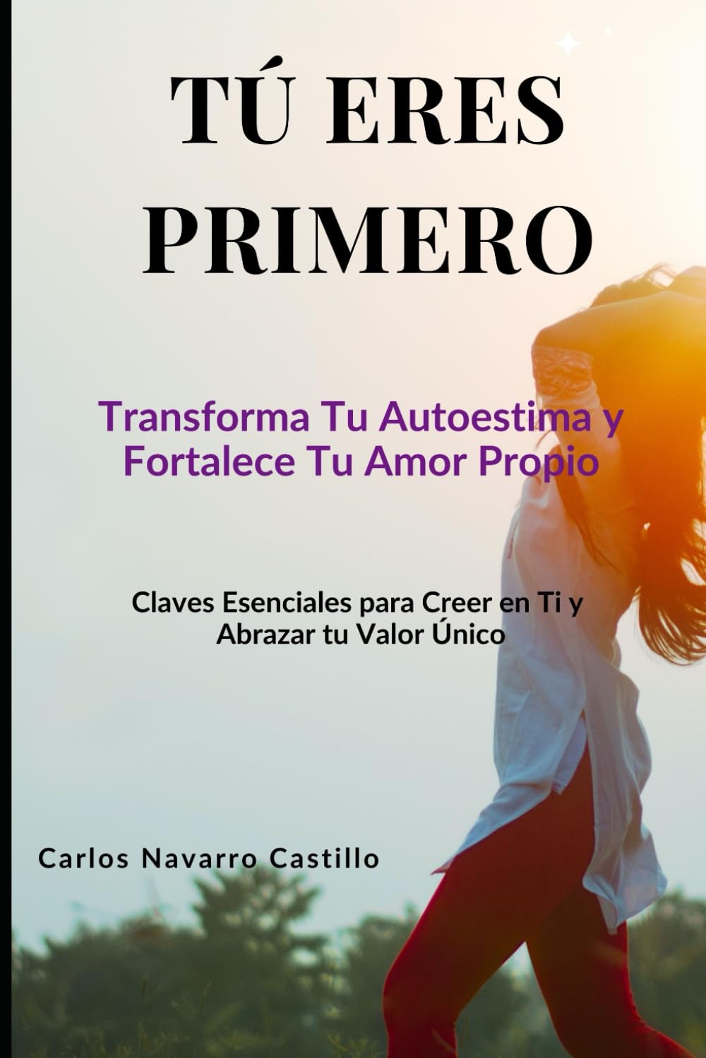 'Tú Eres Primero': Transforma Tu Autoestima y Fortalece Tu Amor Propio ...
