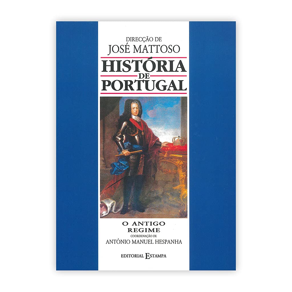 História de Portugal: O Antigo Regime (1620-1807) - Volume IV | Amazon ...