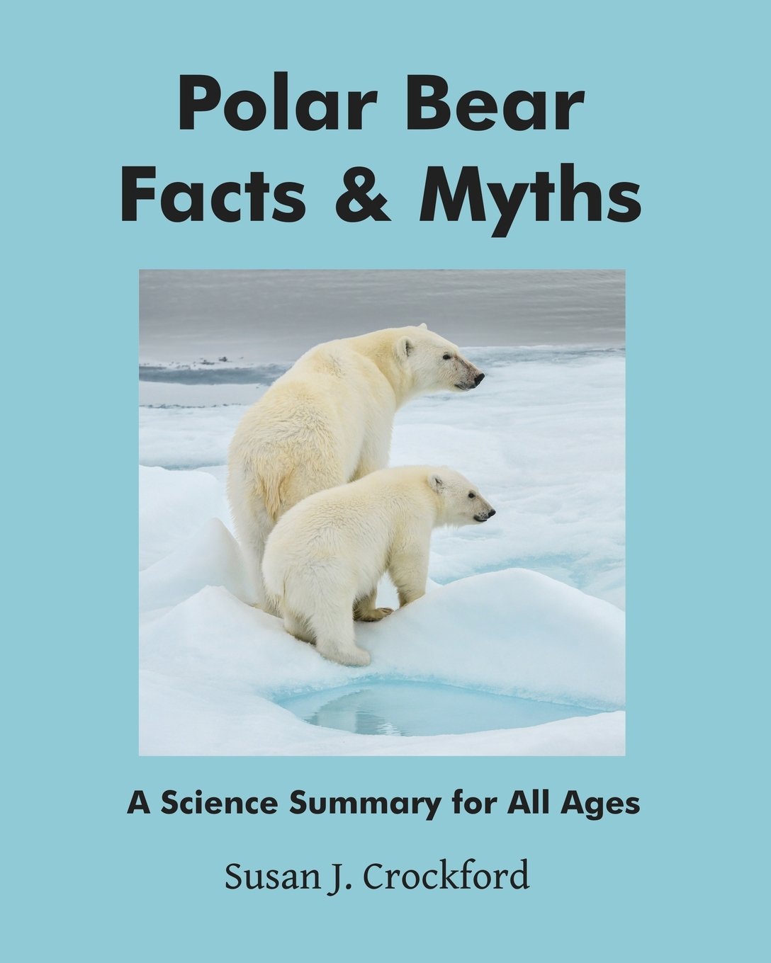 Polar Bear Facts & Myths: A Science Summary for All Ages: Crockford ...