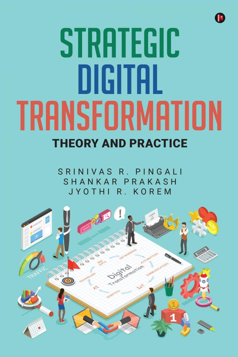 Strategic Digital Transformation: Theory and Practice: Srinivas R. Pingali, Shankar Prakash ...