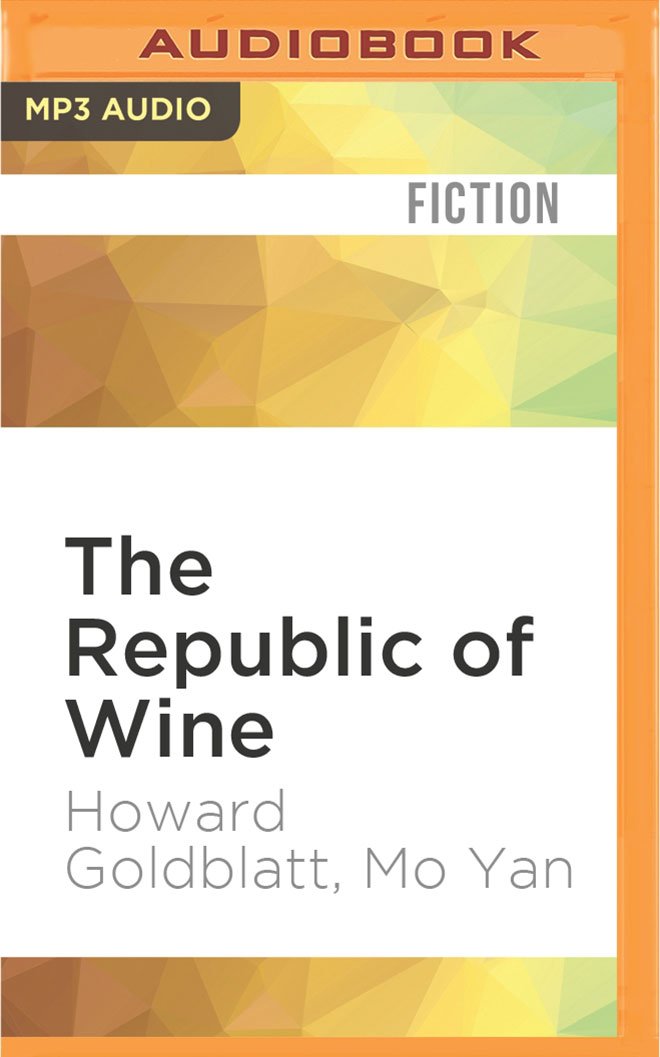 Republic of Wine, The: Howard Goldblatt, Mo Yan, Louis Changchien ...