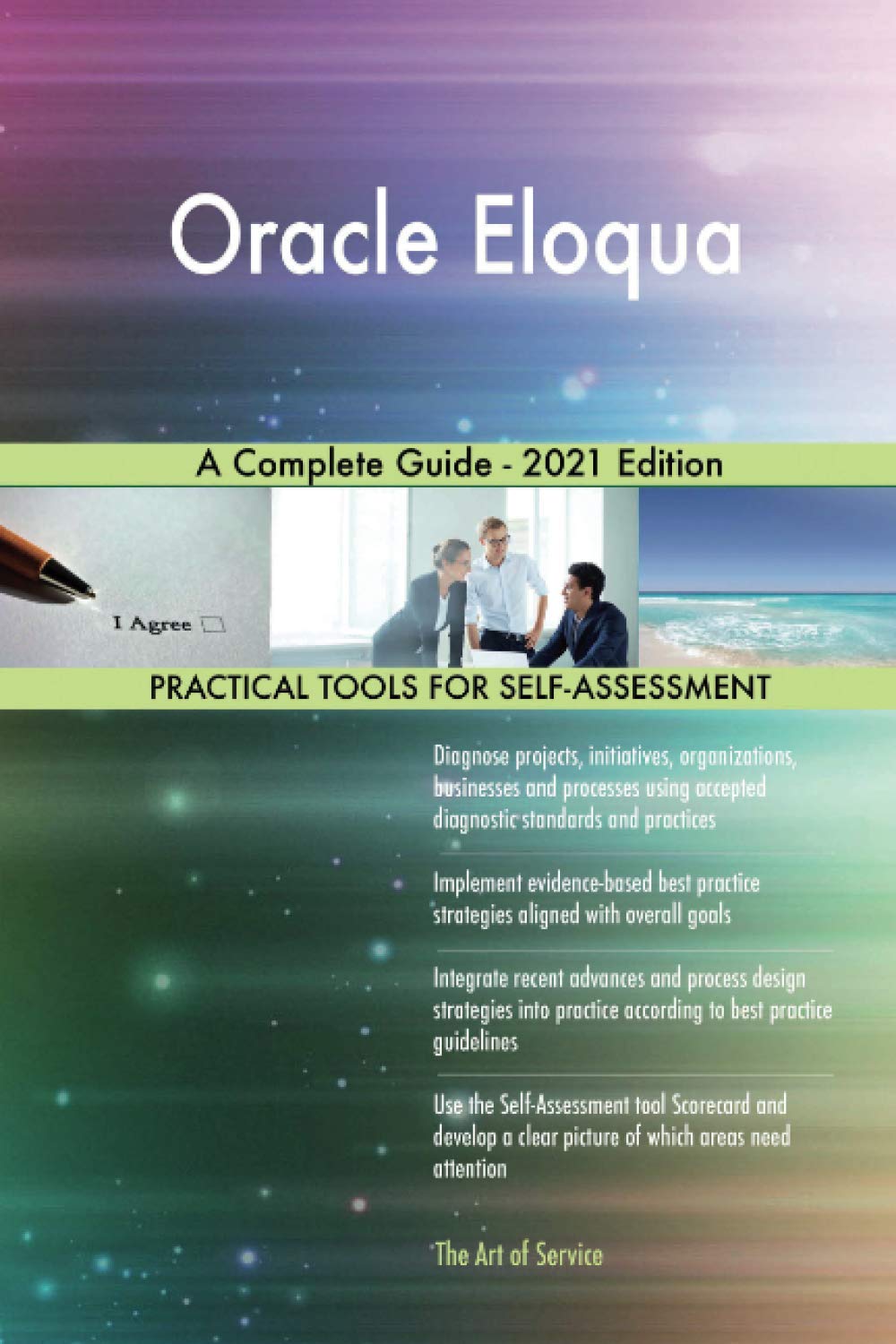 Oracle Eloqua A Complete Guide - 2021 Edition: The Art of Service ...