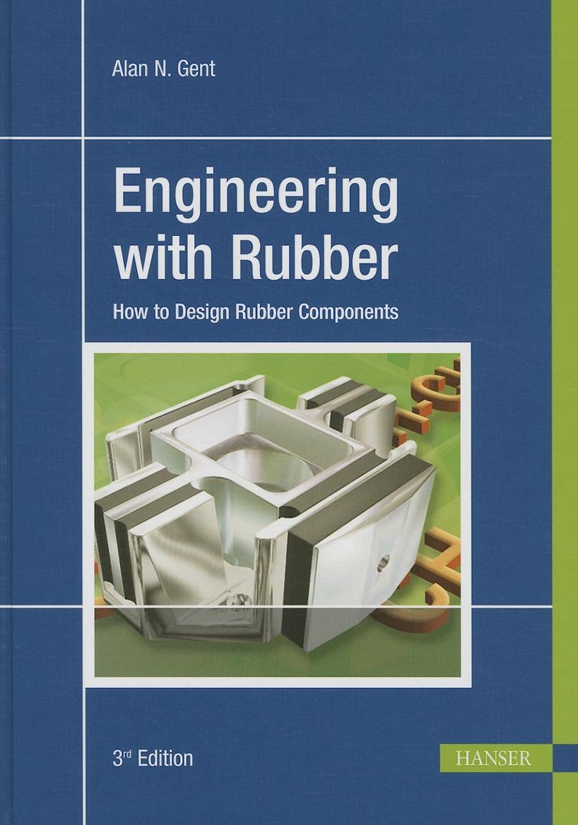 Engineering with Rubber 3E: How to Design Rubber Components: Gent, Alan ...