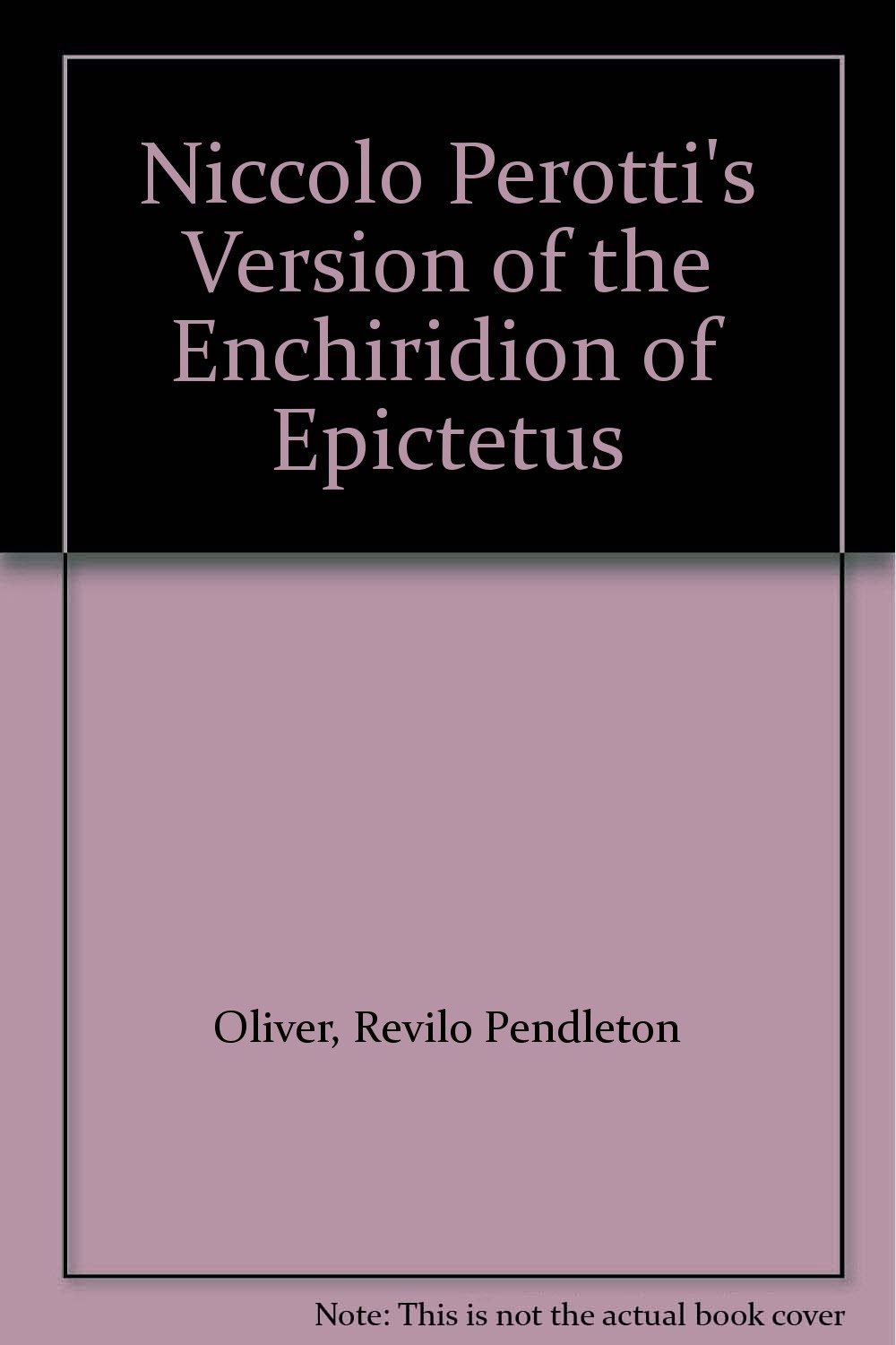 Niccolo Perotti's Version of the Enchiridion of Epictetus: unknown ...
