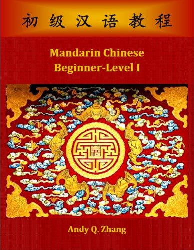 Mandarin Chinese Beginner-Level I: Andy Q. Zhang: 9780988770492: Amazon ...