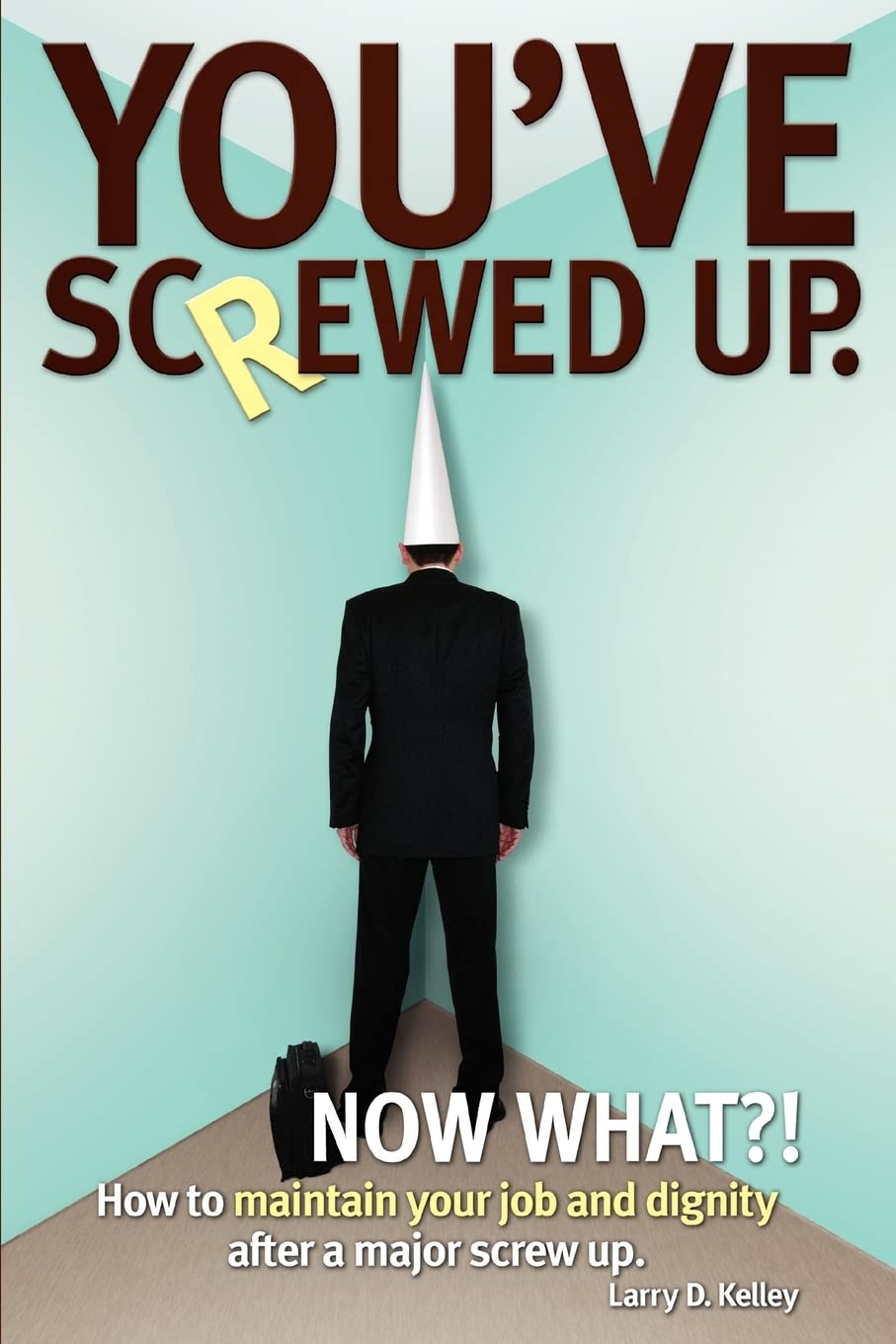 Amazon.com: You¿ve Screwed Up. Now What?!: How to maintain your job and ...